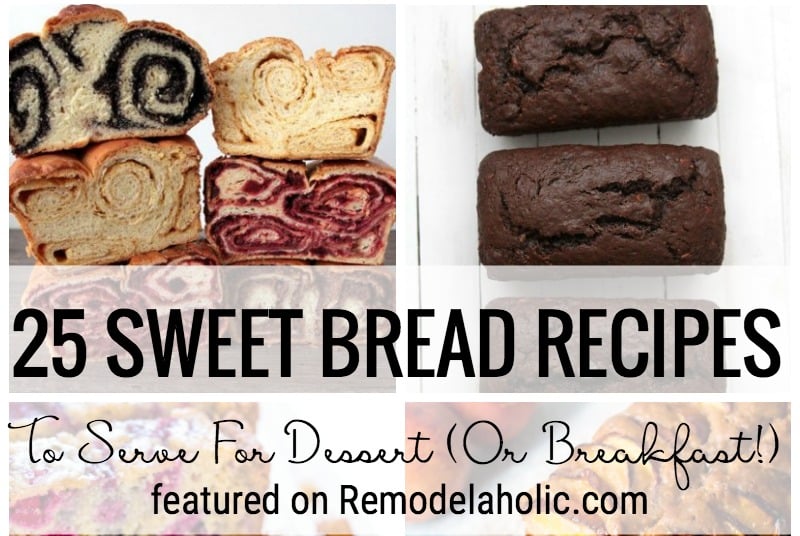 25 Sweet Bread Recipes To Serve For Dessert (Or Breakfast!) | Remodelaholic